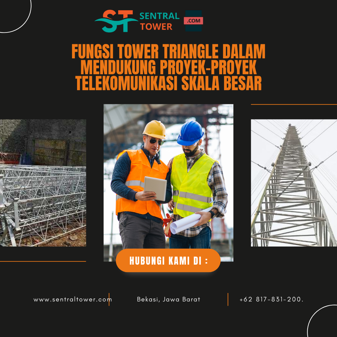 Fungsi Tower Triangle dalam Mendukung Proyek-Proyek Telekomunikasi ...